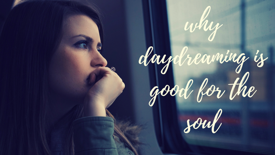 why daydreaming is good for the soul - beauty in the margins